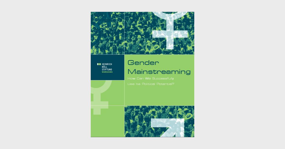 Gender Mainstreaming. How Can We Successfully Use Its Political ...